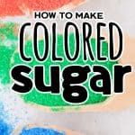 How to Make Colored Sugar (Step by Step Directions)