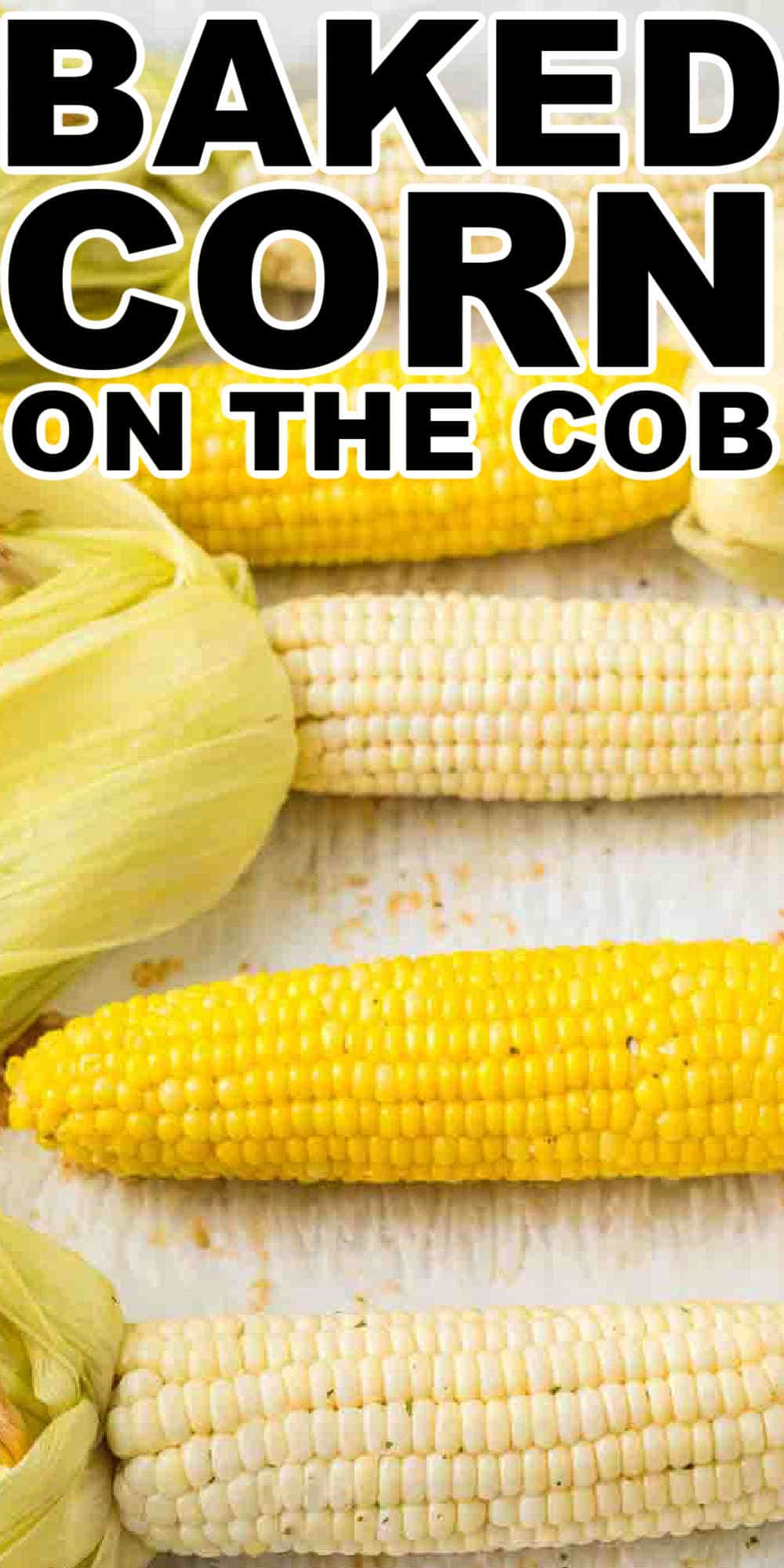 Baked Corn on the Cob Recipe • MidgetMomma